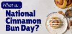 National Cinnamon Roll Day Specials 🤩 Best Rewards Programs